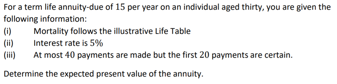 Solved For a term life annuity-due of 15 per year on an | Chegg.com