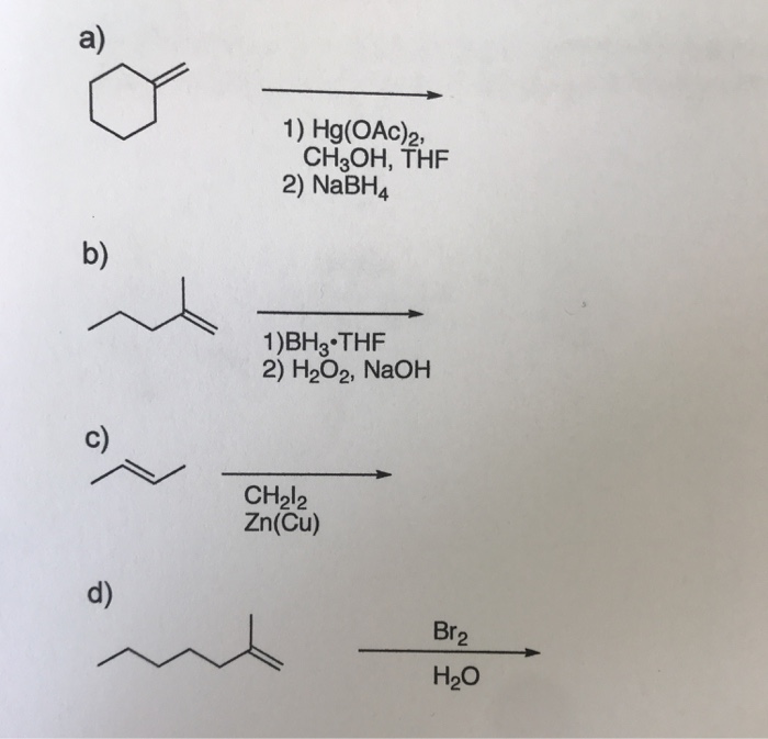 Solved a) 1) Hg(OAc)a CH3OH, THF 2) NaBH4 b) 1)BH3 THF 2) | Chegg.com