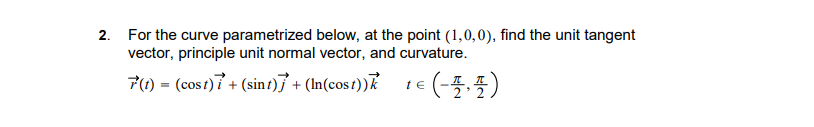 Solved 2. For the curve parametrized below, at the point | Chegg.com