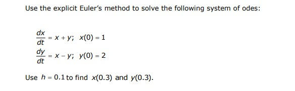 Solved Use the explicit Euler's method to solve the | Chegg.com