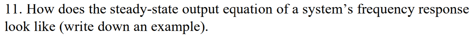 Solved 11. How does the steady-state output equation of a | Chegg.com