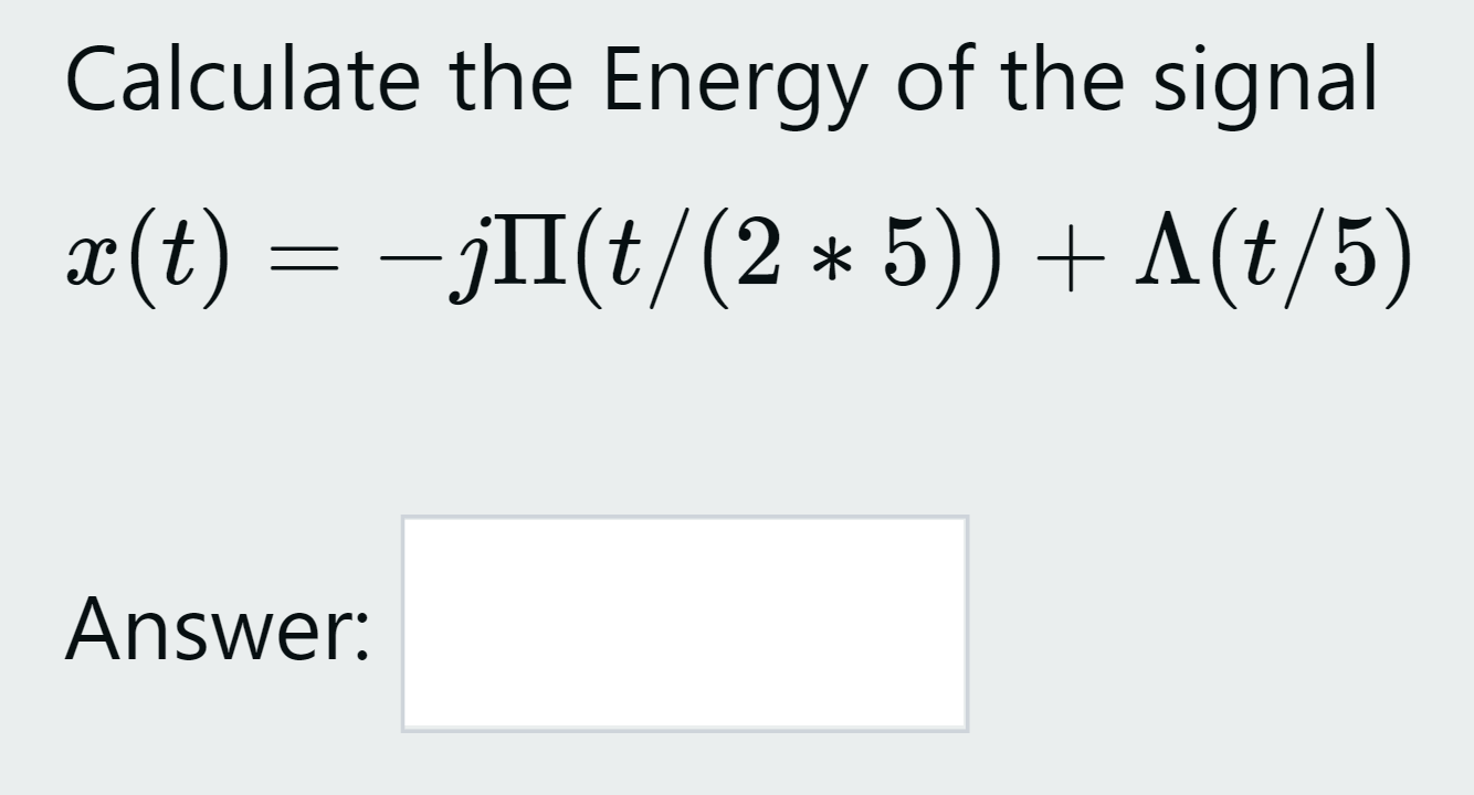 Solved Calculate the Energy of the signal X(t) = | Chegg.com