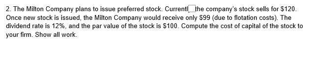 Solved 2. The Milton Company plans to issue preferred stock. | Chegg.com