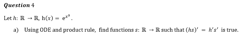 Solved Question 4 Let h:R→R,h(x)=ex3 a) Using ODE and | Chegg.com