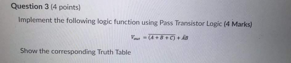 Solved Question 3 (4 points) Implement the following logic | Chegg.com