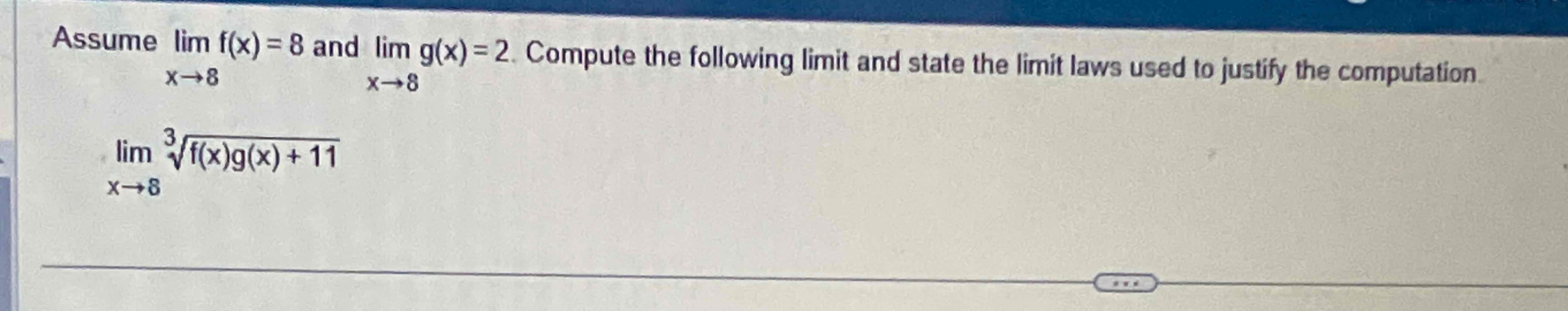 Solved Assume limx→8f(x)=8 ﻿and limx→8g(x)=2. ﻿Compute the | Chegg.com