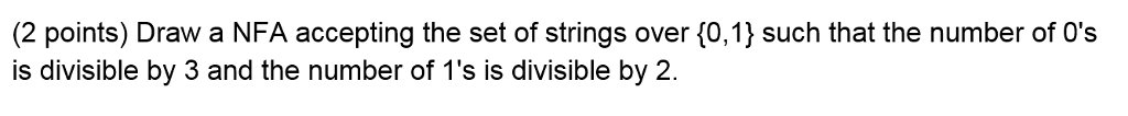 Solved (2 points) Draw a NFA accepting the set of strings | Chegg.com