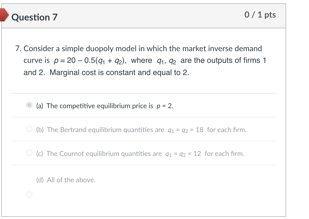 Solved Question 7 0/1 pts 7. Consider a simple duopoly model | Chegg.com