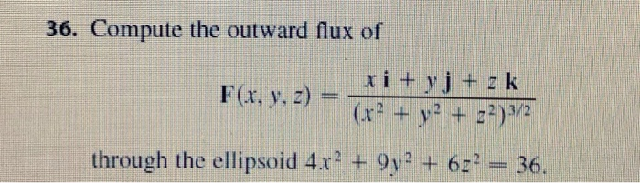 Solved 36. Compute the outward flux of xi + yj + z k F(x, y, | Chegg.com