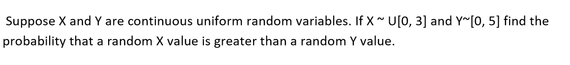 Solved Suppose X And Y Are Continuous Uniform Random 9679