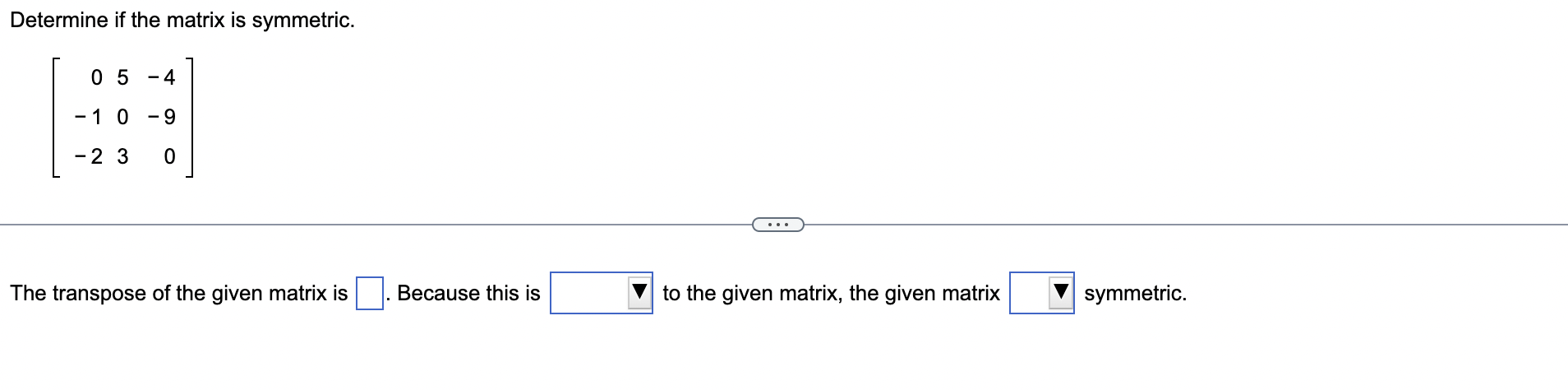 Solved Determine if the matrix is symmetric. - 8 -4 -4 4 The | Chegg.com