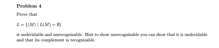 Solved Problem 4 Prove that L={ M ∣L(M)=∅} is undecidable | Chegg.com