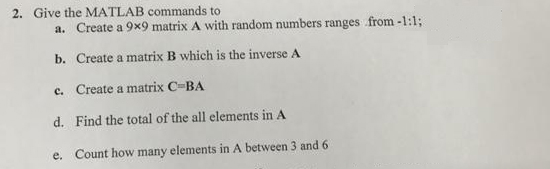 Solved 1. In MATLAB create two variables: a 4x10 and b 17.2. | Chegg.com