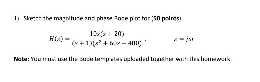 Solved 1) Sketch the magnitude and phase Bode plot for ( 50 | Chegg.com