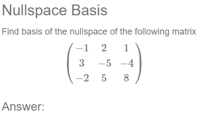Solved Find basis of the nullspace of the following matrix | Chegg.com