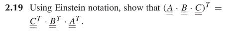 Solved 2.19 Using Einstein notation, show that (A⋅B⋅C)T= | Chegg.com