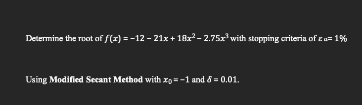 Solved Determine the root of f(x)=−12−21x+18x2−2.75x3 with | Chegg.com
