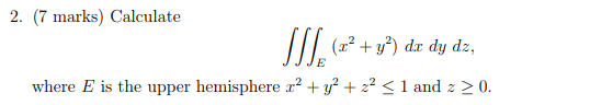 Solved 2. (7 marks) Calculate SJS (x2 + yº) dx dy dz, where | Chegg.com