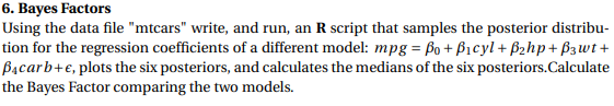 Solved 6. Bayes Factors Using the data file "mtcars" write, | Chegg.com