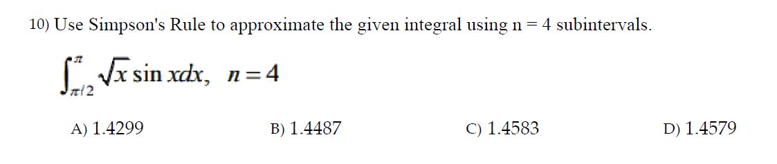 Solved 10) Use Simpson's Rule to approximate the given | Chegg.com