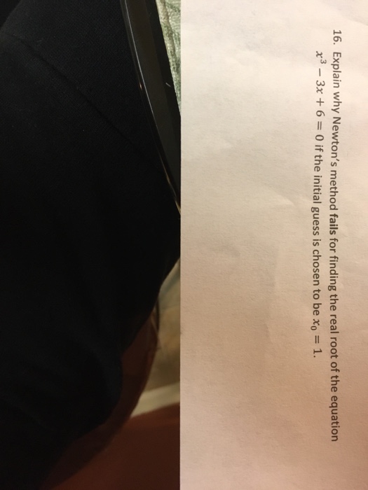Solved 16. Explain why Newton's method fails for finding the | Chegg.com