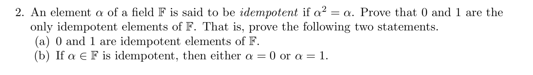 Solved 2. An element a of a field F is said to be idempotent | Chegg.com