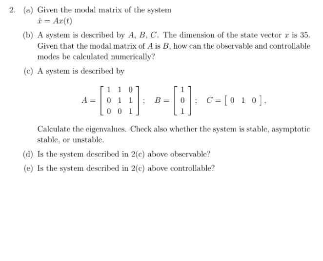 Solved 2. (a) Given the modal matrix of the system * = Ax(t) | Chegg.com