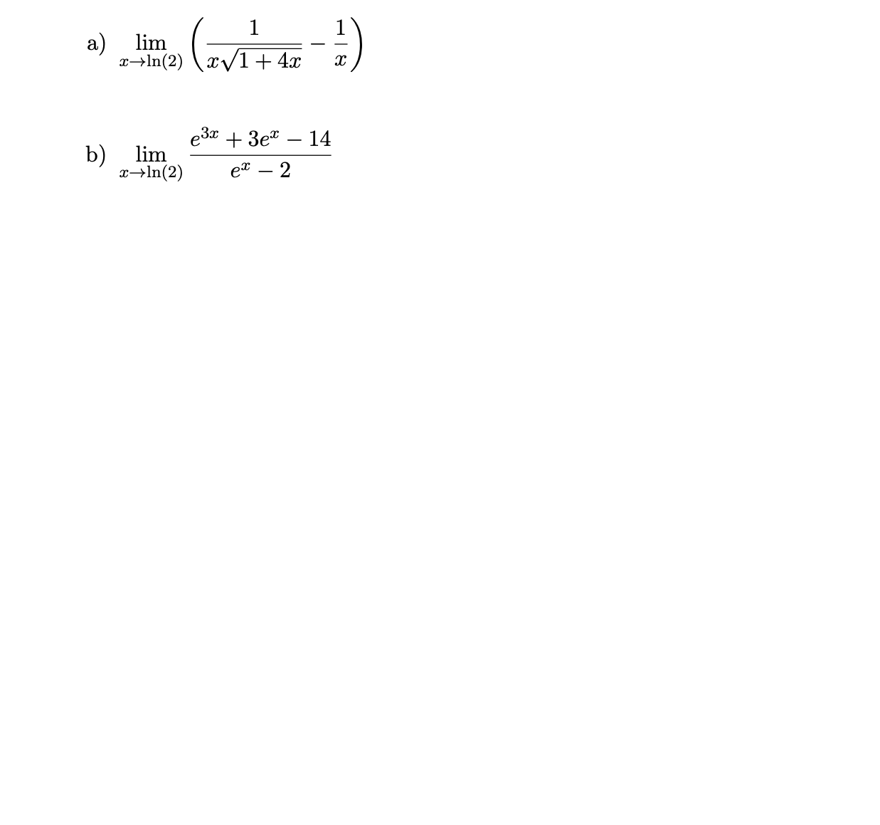 Solved a) limx→ln(2)(x1+4x1−x1) b) limx→ln(2)ex−2e3x+3ex−14 | Chegg.com