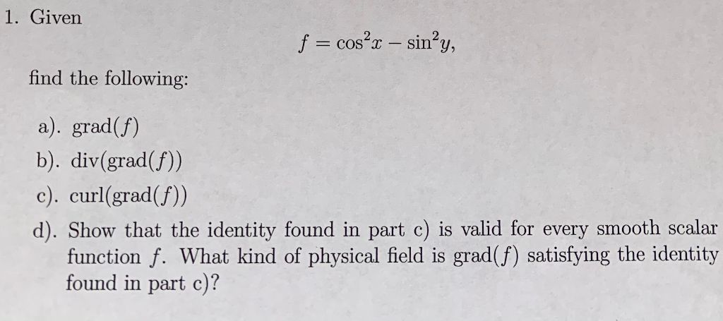 Solved 1. Given f = cos²x – sin’y, find the following: a). | Chegg.com