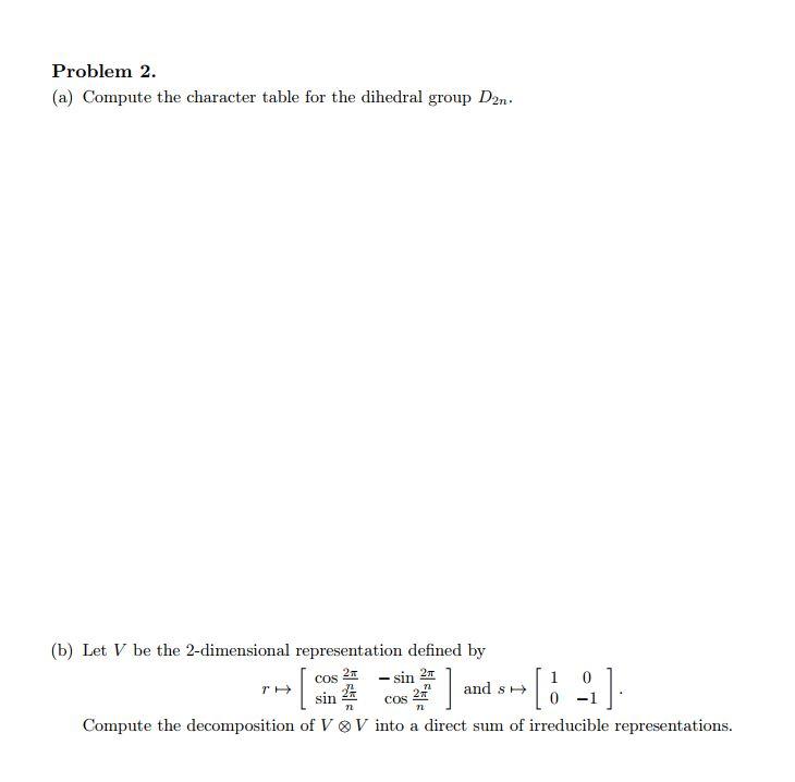 Solved Problem 2. (a) Compute the character table for the | Chegg.com