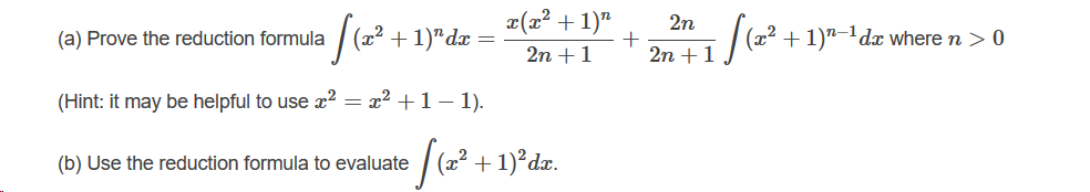 Solved (a) Prove the reduction formula [(z? + 1)" dx = x(x2 | Chegg.com