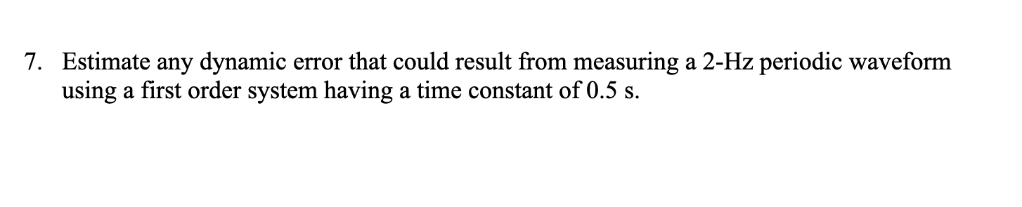 Solved Estimate any dynamic error that could result from | Chegg.com