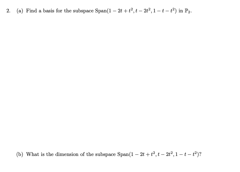 Solved 2. (a) Find a basis for the subspace Span(1 – 2+ | Chegg.com