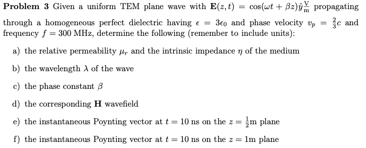 Solved Problem 3 Given a uniform TEM plane wave with | Chegg.com