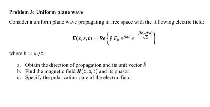 Solved Problem 3: Uniform plane wave Consider a uniform | Chegg.com