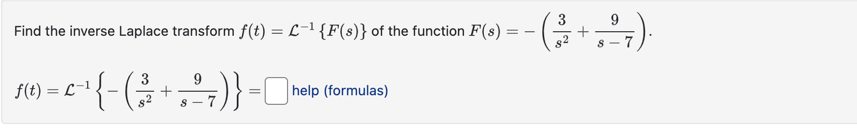 Solved Find the inverse Laplace transform f(t)=L−1{F(s)} of | Chegg.com