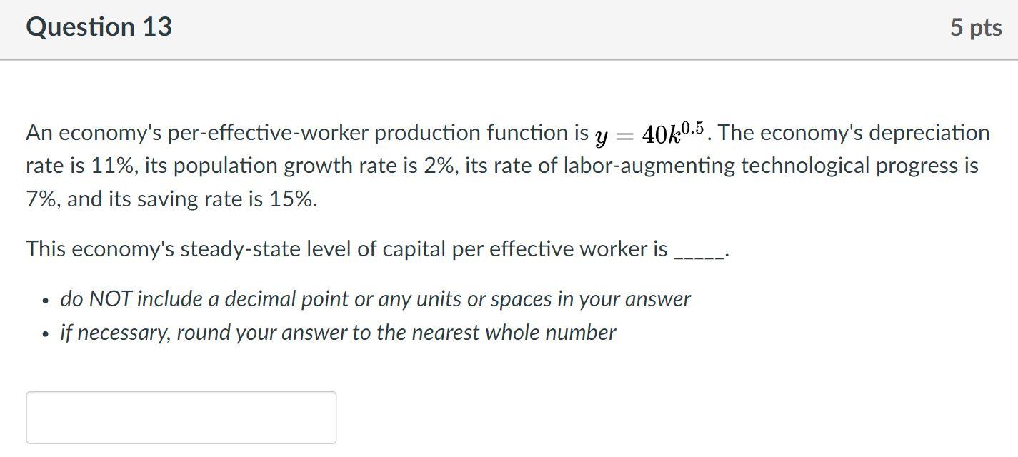 Solved Question 13 5 pts = An economy's per-effective-worker | Chegg.com