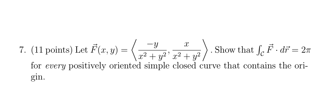 Solved 7. (11 points) Let F(x,y)= x2+y2−y,x2+y2x . Show that | Chegg.com