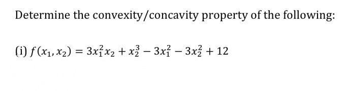 Solved Determine the convexity/concavity property of the | Chegg.com