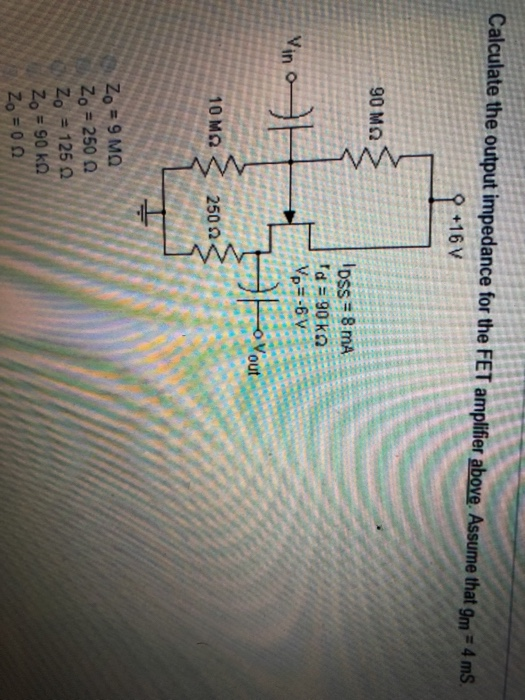 Solved Calculate the output impedance for the FET amplfier | Chegg.com