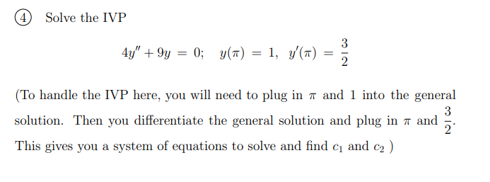 Solved Solve the IVP 4y" +9y = 0; y(T) = 1, y' (T) = 3 2 (To | Chegg.com