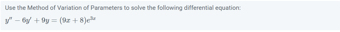 Solved Use the Method of Variation of Parameters to solve | Chegg.com
