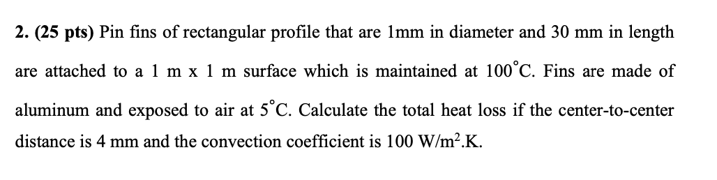 Solved 2. (25 pts) Pin fins of rectangular profile that are | Chegg.com