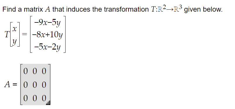 Solved Find a matrix A that induces the transformation | Chegg.com