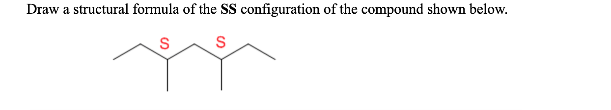Solved Draw a structural formula of the SS configuration of | Chegg.com