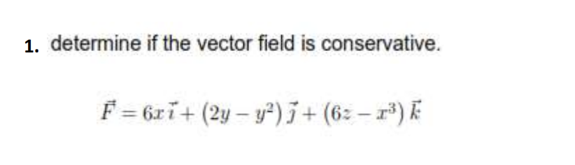 Solved 1. determine if the vector field is conservative. | Chegg.com