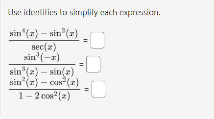 Solved Use identities to simplify each expression. | Chegg.com