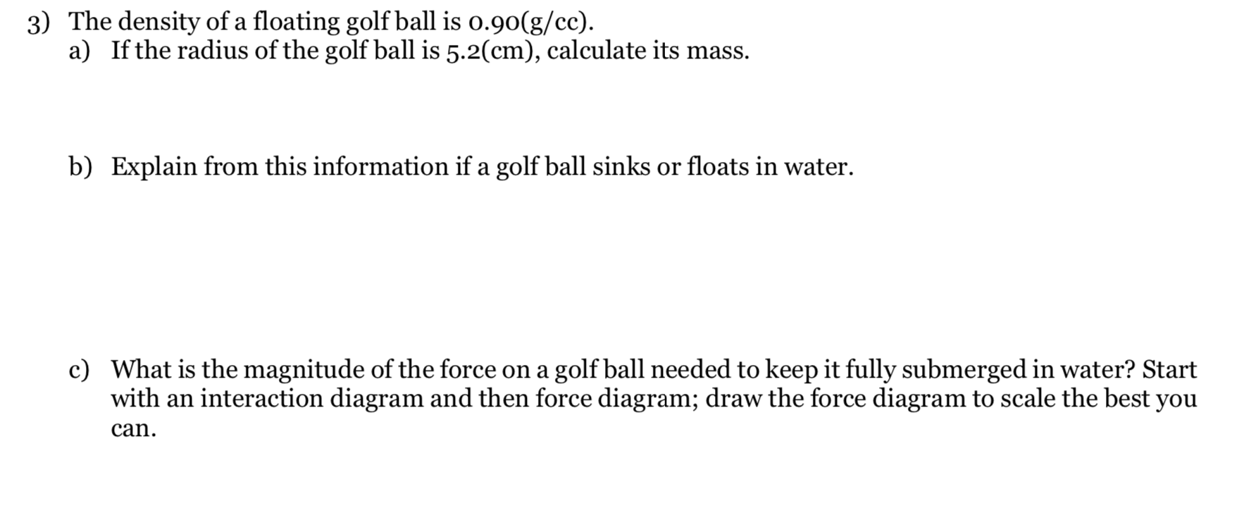 Solved 3) The density of a floating golf ball is 0.90(g/cc). | Chegg.com
