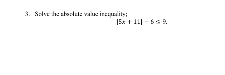 Solved 3. Solve the absolute value inequality; ∣5x+11∣−6≤9. | Chegg.com