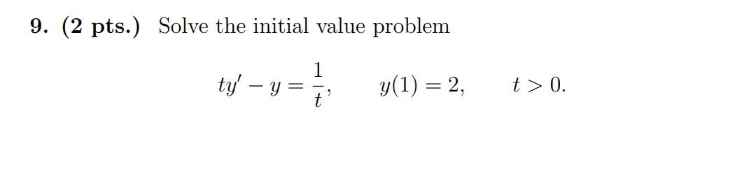 Solved 9. ( 2 pts. ) Solve the initial value problem | Chegg.com